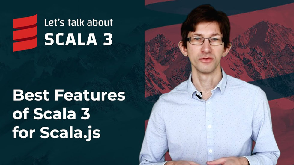 Best Features of Scala 3 for Scala.js | Let's talk about Scala 3 | 47 ... Best Features of Scala 3 for Scala.js | Let's talk about Scala 3 | 47 ...